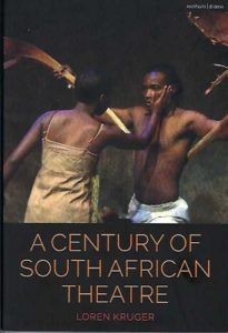 A Century of South African Theatre – Critical Stages/Scènes critiques